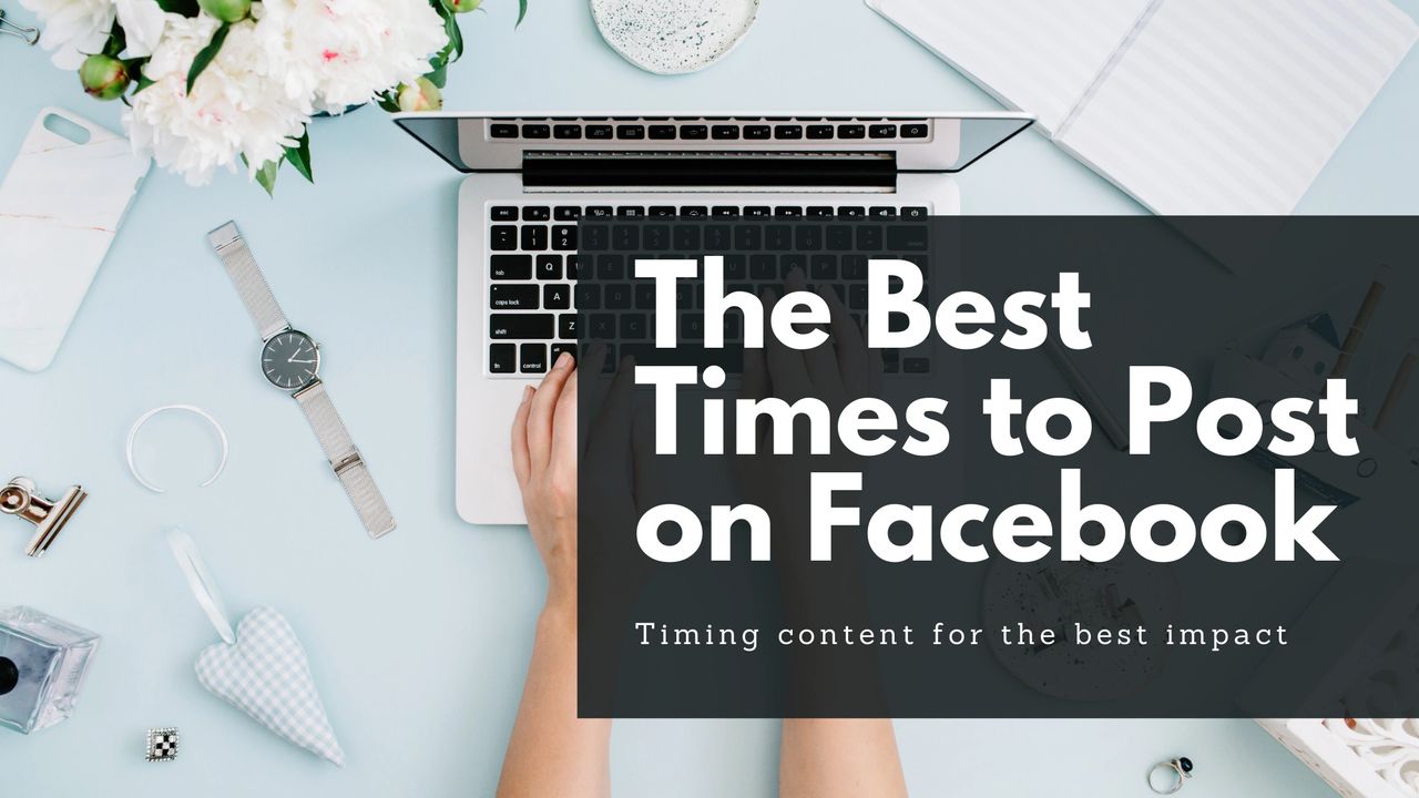 The Best Times to Post on Facebook - MKC Agency