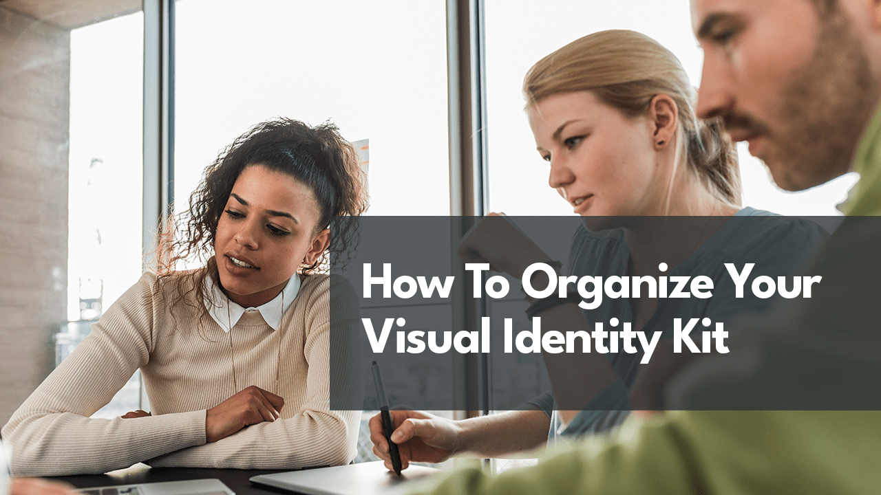 How To Organize Your Visual Identity Kit - MKC Agency