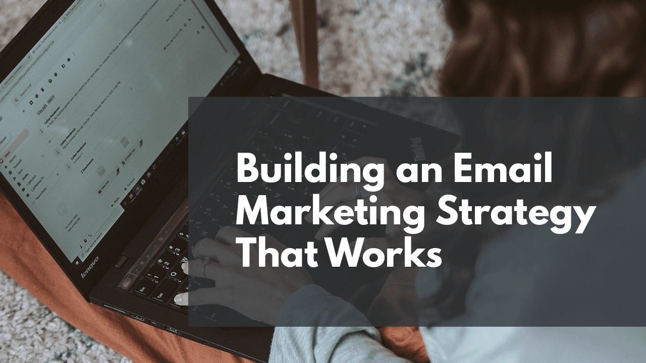 Building an Email Marketing Strategy That Works - MKC Agency