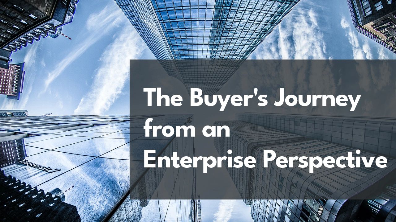 The Buyer's Journey from an Enterprise Perspective - MKC Agency