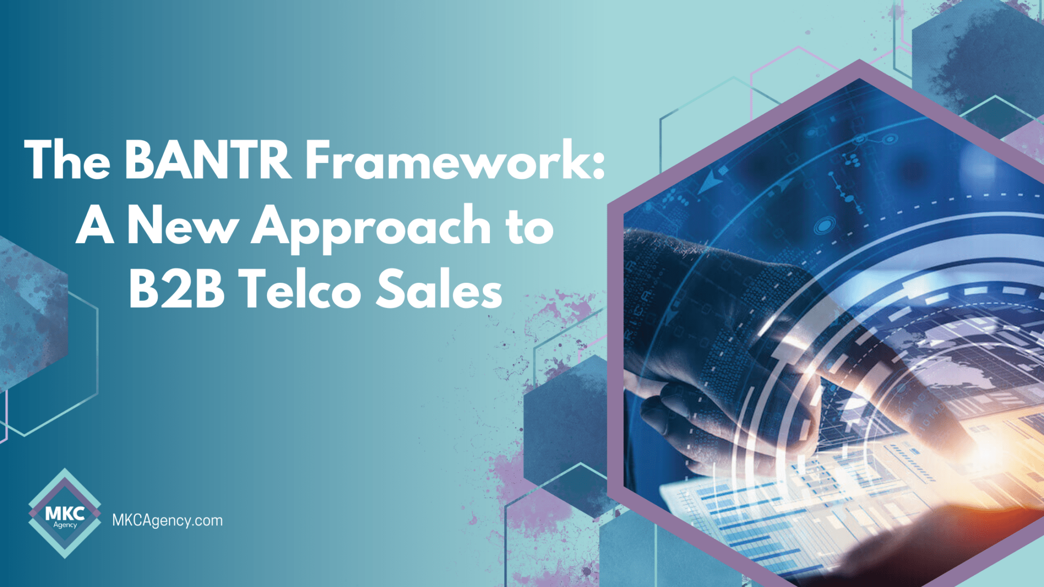 The BANTR Framework: A New Approach to B2B Telco Sales - MKC Agency