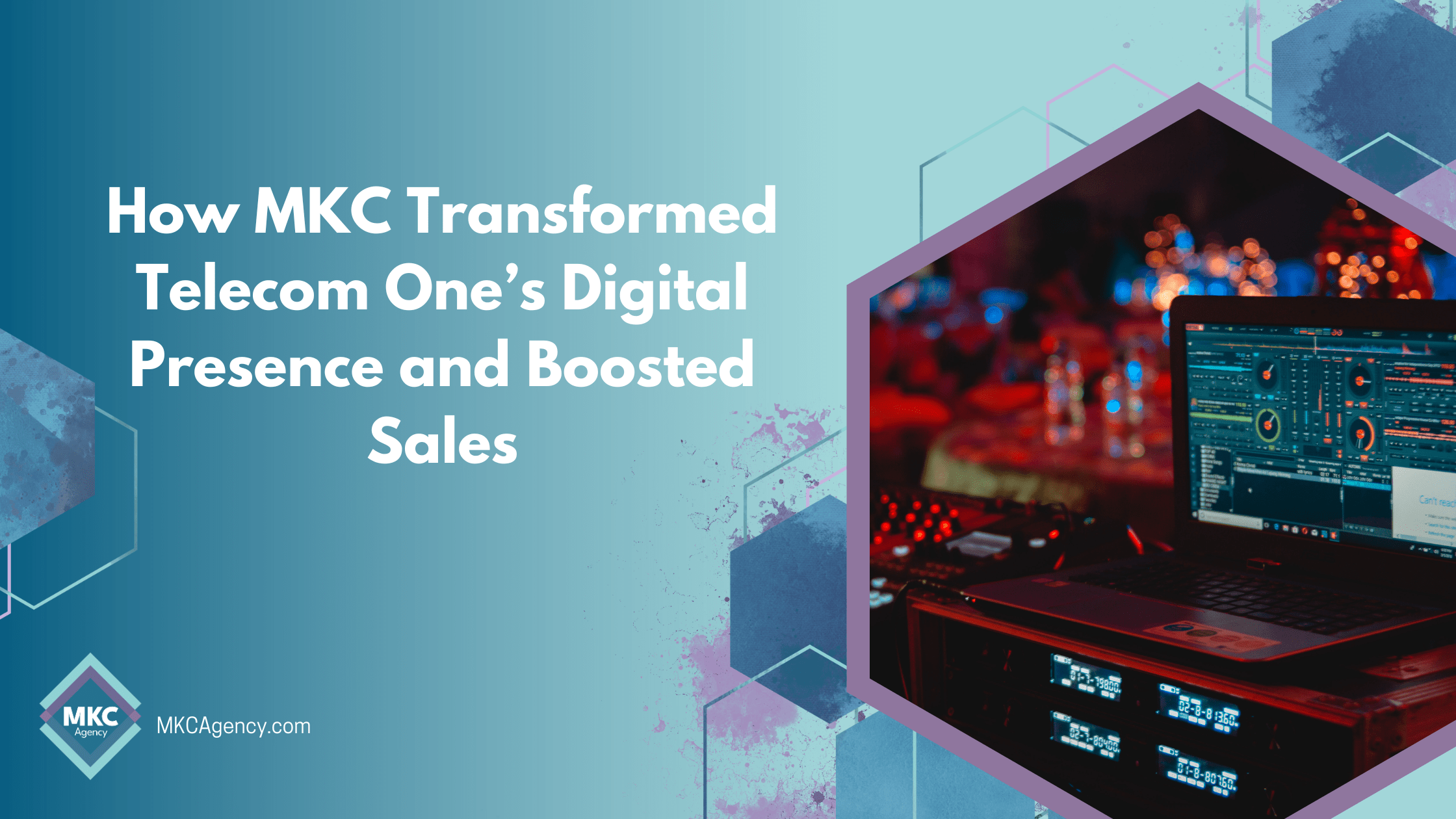 How MKC Transformed Telecom One’s Digital Presence and Boosted Sales ...
