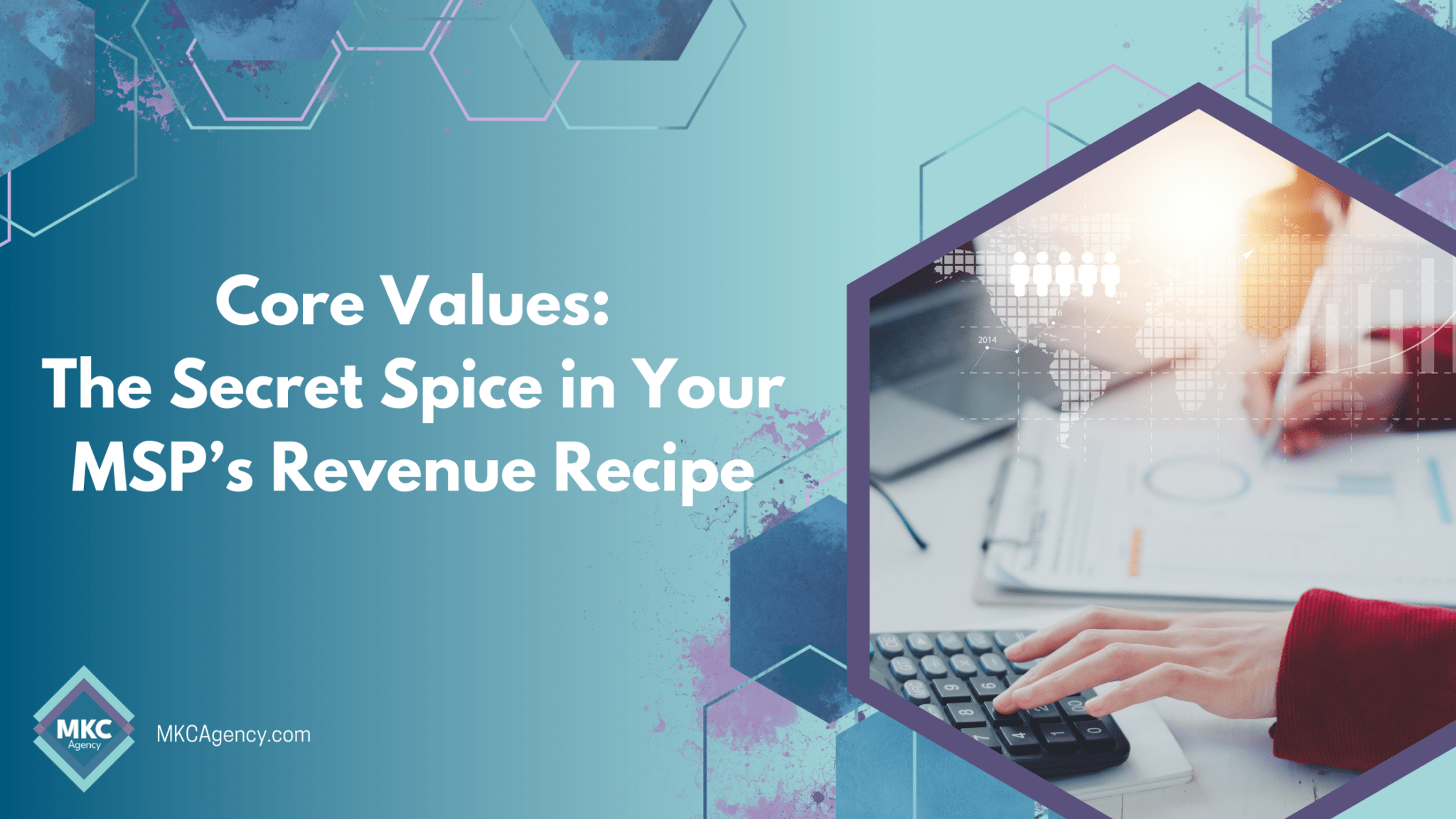 Core Values: The Secret Spice in Your MSP’s Revenue Recipe - MKC Agency