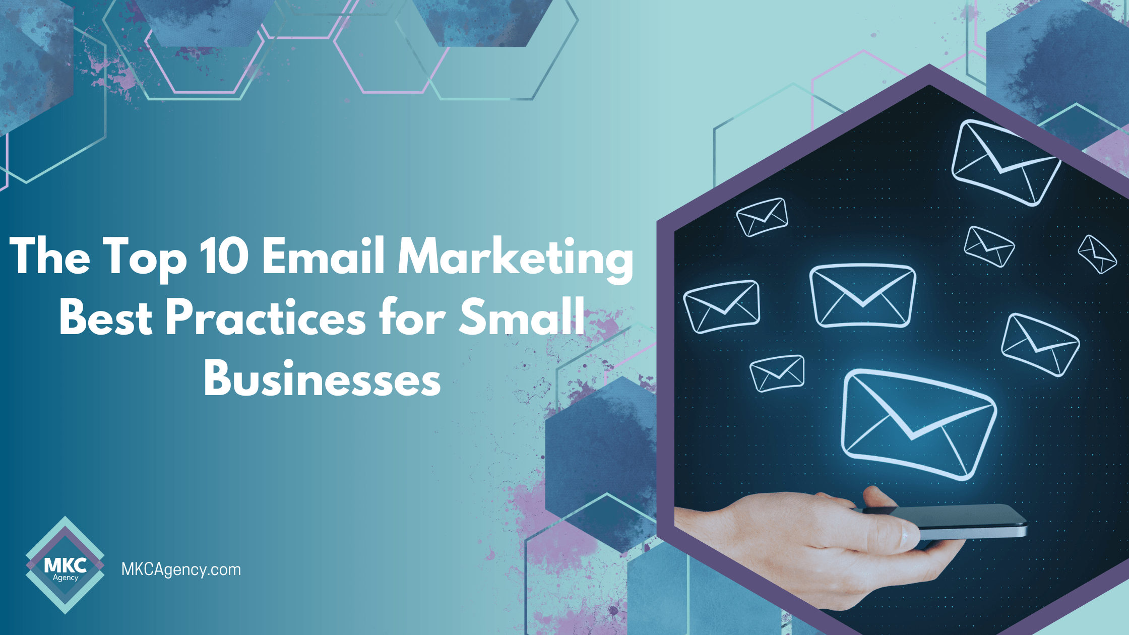 The Top 10 Email Marketing Best Practices for Small Businesses - MKC Agency